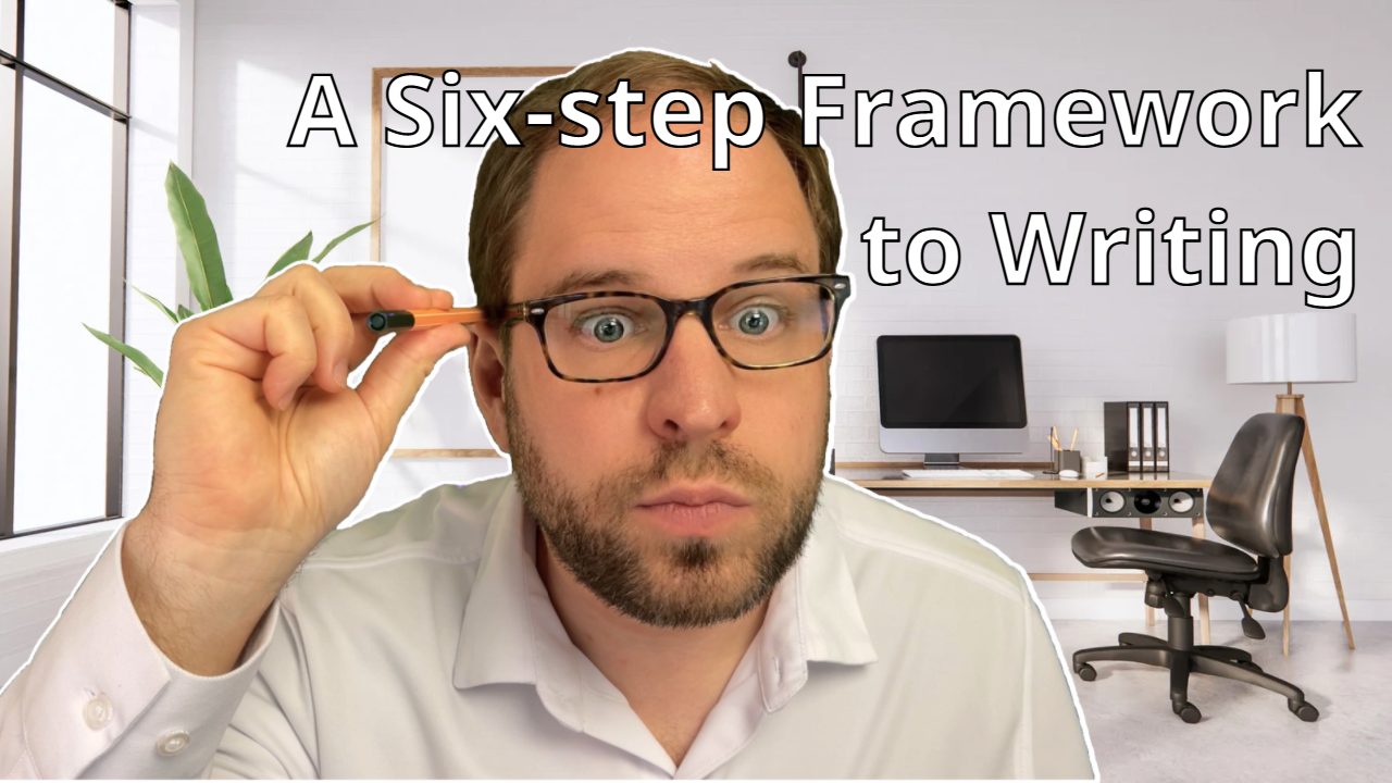 Master Academic Writing With This 6 Step Framework Master Academic Writing With This 6 Step Framework