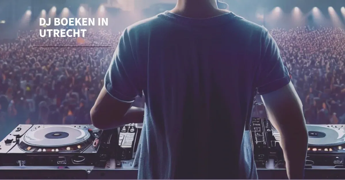 Een toffe DJ boeken in Utrecht